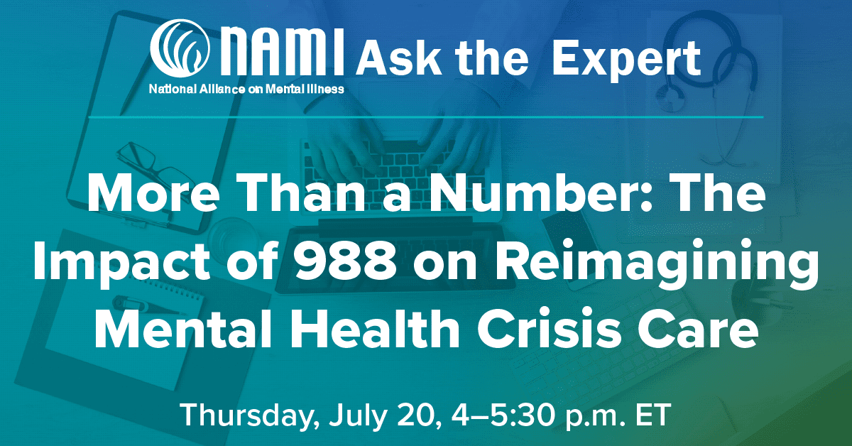 NAMI Ask the Expert: More Than a Number: The Impact of 988 on Reimagining Mental Health Crisis ...